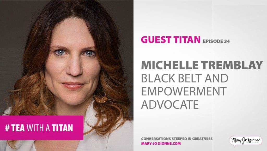 Episode 034: Michelle Tremblay — black belt and empowerment advocate ...